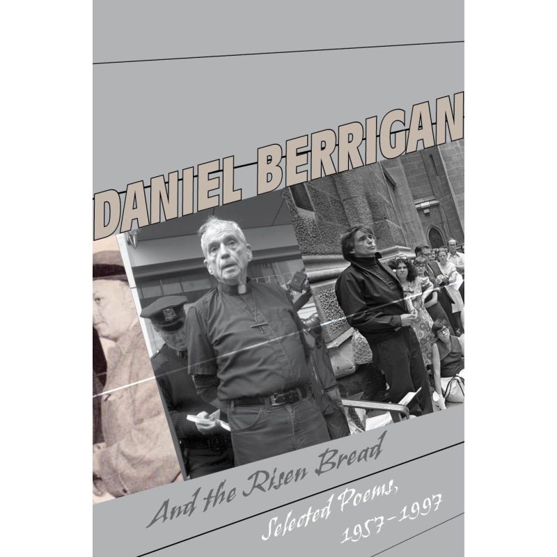 And the Risen Bread - Daniel Berrigan
