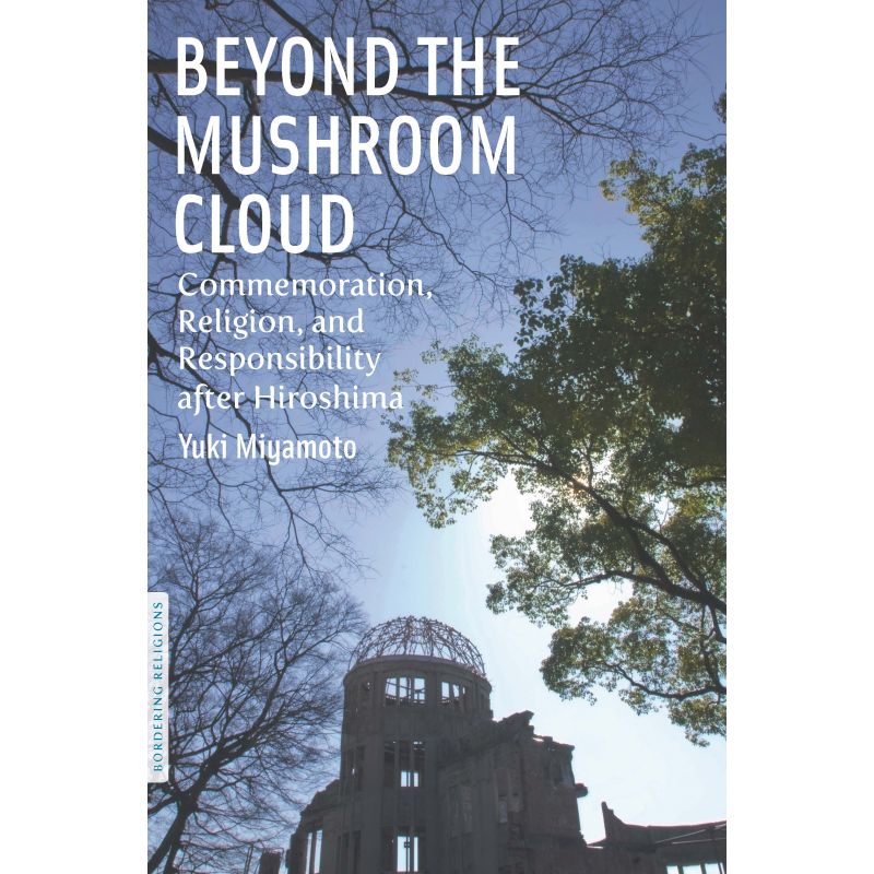 Beyond the Mushroom Cloud - Yuki Miyamoto