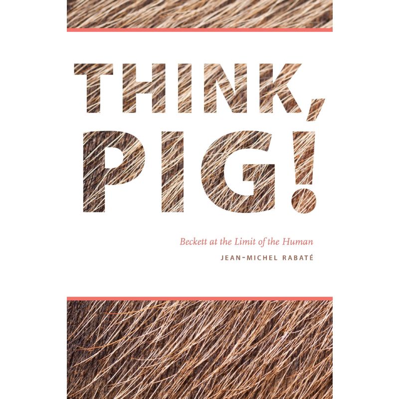 Think, Pig! - Jean-Michel Rabaté