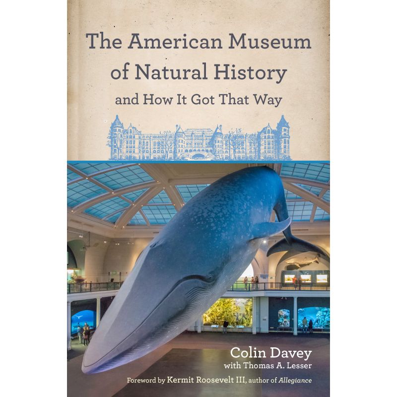 The American Museum of Natural History and How It Got That Way - Colin ...